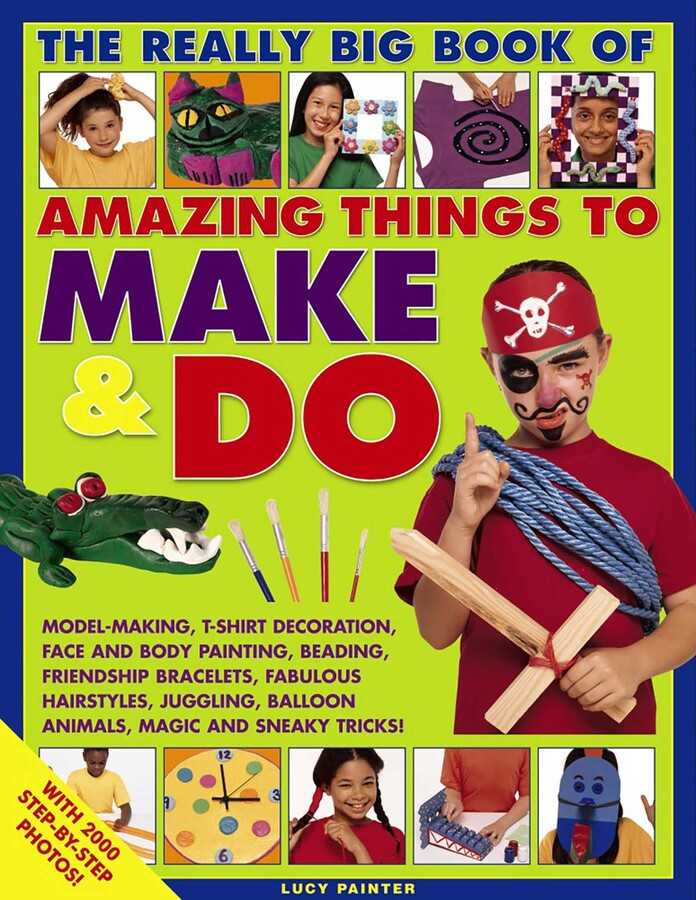 The Really Big Book of Amazing Things to Make & Do | Book by Lucy ...