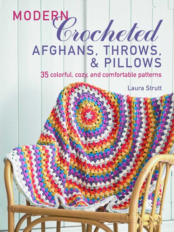 Modern Crocheted Afghans, Throws, and Pillows | Book by Laura Strutt ...