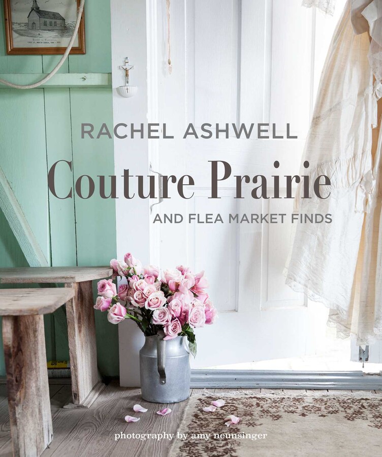 Rachel Ashwell Couture Prairie | Book by Rachel Ashwell | Official ...