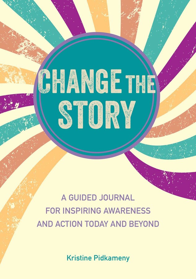 Change the Story | Book by Kristine Pidkameny | Official Publisher Page ...