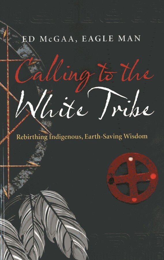 Calling to the White Tribe | Book by Ed Eagle Man McGaa, Mr | Official ...