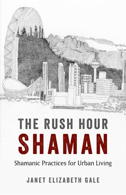 The Rush Hour Shaman | Book by Janet Elizabeth Gale | Official ...