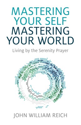 Mastering Your Self, Mastering Your World | Book by John William Reich ...