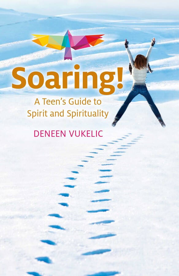 Soaring - A Teen's Guide to Spirit and Spirituality | Book by Deneen ...