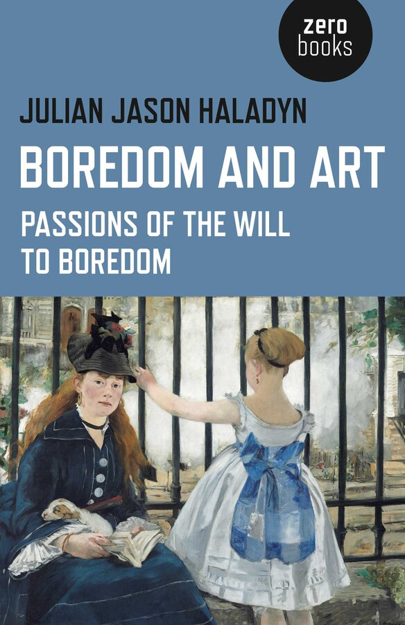 Boredom and Art | Book by Julian Jason Haladyn | Official Publisher ...