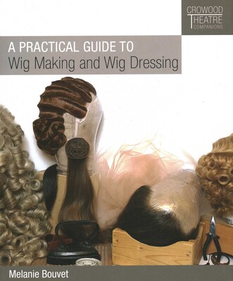 Practical Guide to Wig Making and Wig Dressing | Book by Melanie Bouvet ...