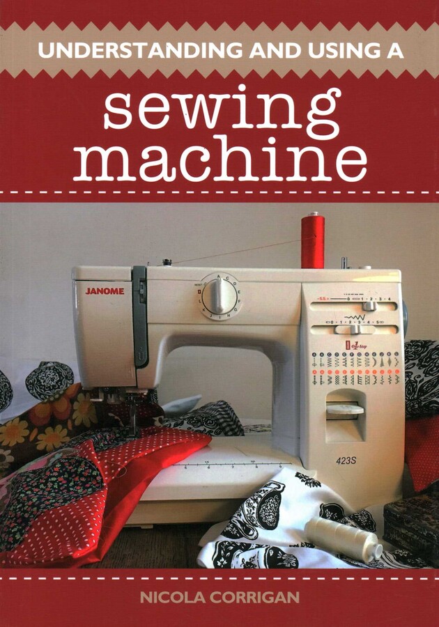 Understanding and Using A Sewing Machine | Book by Nicola Corrigan ...