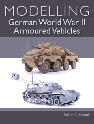 Modelling German World War II Armoured Vehicles | Book by Robin ...
