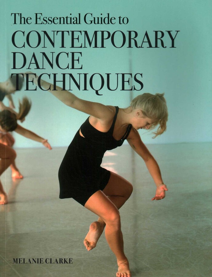 Essential Guide to Contemporary Dance Techniques | Book by Melanie Clarke | Official Publisher ...