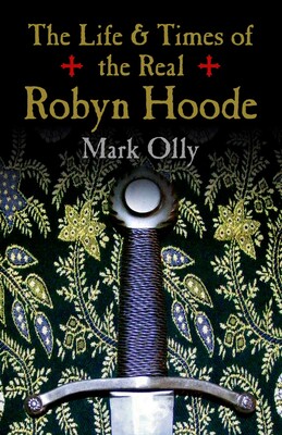 The Life & Times of the Real Robyn Hoode | Book by Mark Olly | Official ...