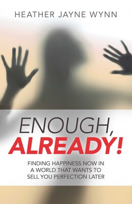 Enough, Already! | Book by Heather Jayne Wynn | Official Publisher Page ...