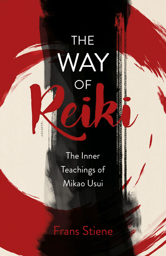 Way of Reiki - The Inner Teachings of Mikao Usui | Book by Frans Stiene | Official Publisher ...