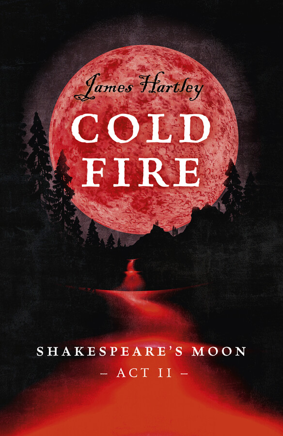 Cold Fire: Shakespeare's Moon, Act II | Book by James Hartley ...
