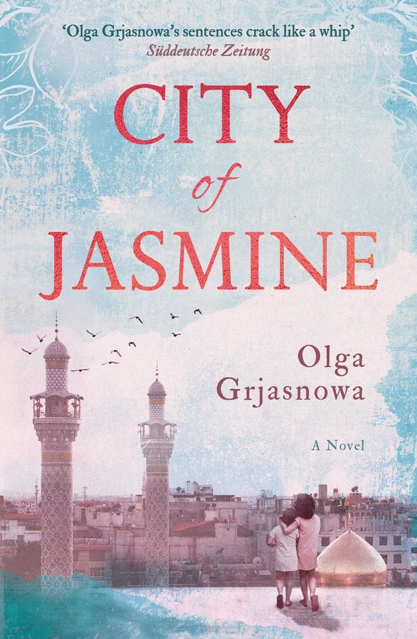 City of Jasmine | Book by Olga Grjasnowa, Katy Derbyshire | Official ...