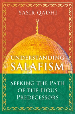 Understanding Salafism | Book by Yasir Qadhi | Official Publisher Page ...