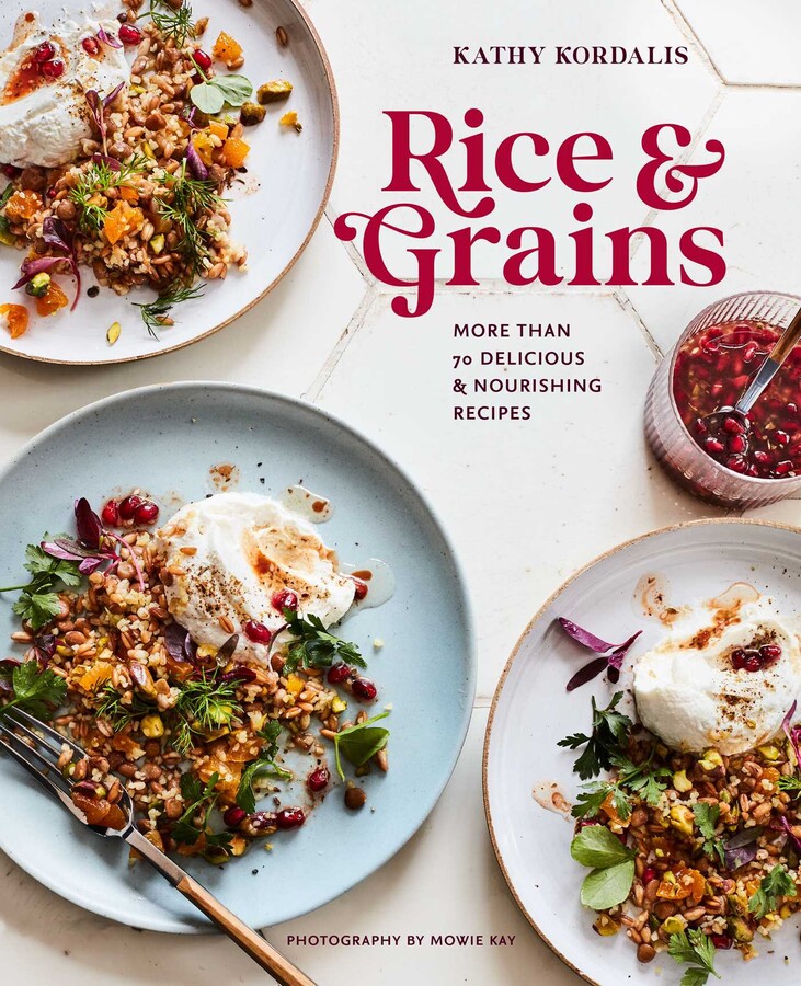 Rice & Grains | Book by Kathy Kordalis | Official Publisher Page ...