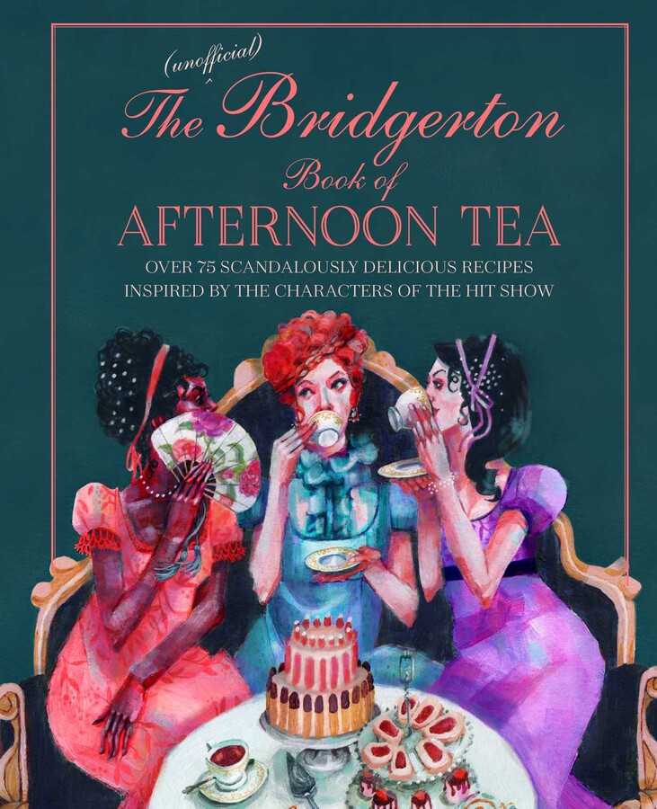The Unofficial Bridgerton Book of Afternoon Tea | Book by Katherine ...