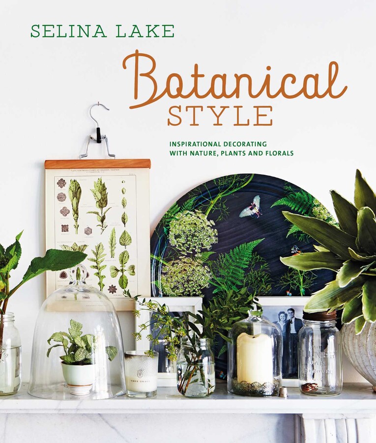 Botanical Style | Book by Selina Lake | Official Publisher Page | Simon ...