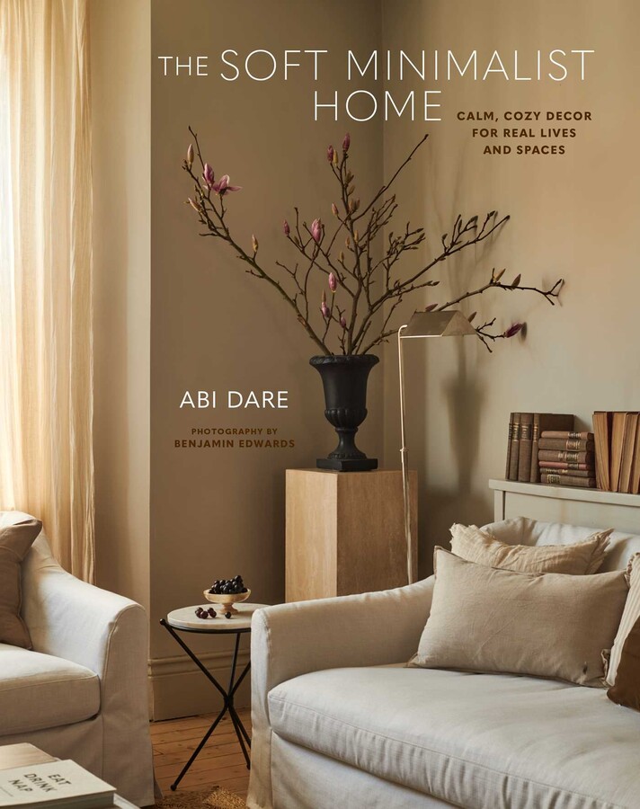 The Soft Minimalist Home | Book by Abi Dare | Official Publisher Page ...