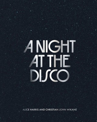A Night at the Disco | Book by Alice Harris, Christian John Wikane ...
