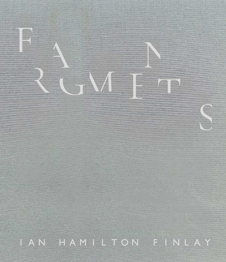 Fragments: Ian Hamilton Finlay | Book by Pia Maria Simig | Official ...