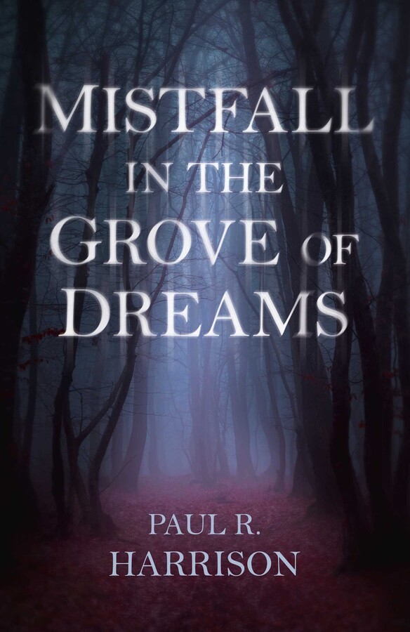 Mistfall in the Grove of Dreams eBook by Paul R. Harrison | Official ...