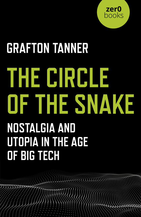 The Circle of the Snake | Book by Grafton Tanner | Official Publisher ...