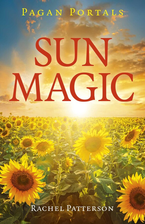 Pagan Portals - Sun Magic eBook by Rachel Patterson | Official ...