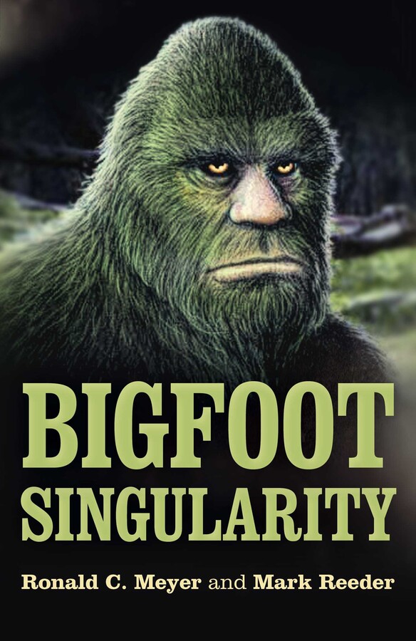 Bigfoot Singularity eBook by Ronald C. Meyer, Mark Reeder | Official ...