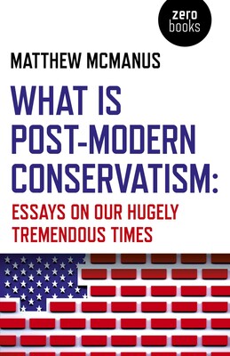 What Is Post-Modern Conservatism eBook by Matthew McManus | Official ...