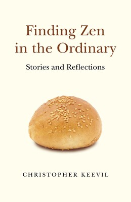 Finding Zen in the Ordinary | Book by Christopher Keevil | Official Publisher Page | Simon ...