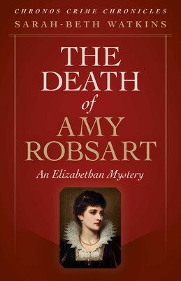 The Death of Amy Robsart | Book by Sarah-Beth Watkins | Official ...