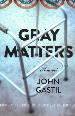 Gray Matters | Book by John Webster Gastil | Official Publisher Page | Simon & Schuster