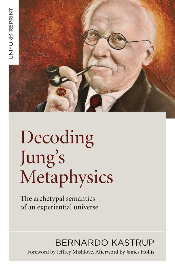 Decoding Jung's Metaphysics | Book by Bernardo Kastrup | Official ...