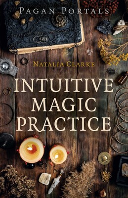 Pagan Portals - Intuitive Magic Practice | Book by Natalia Clarke ...