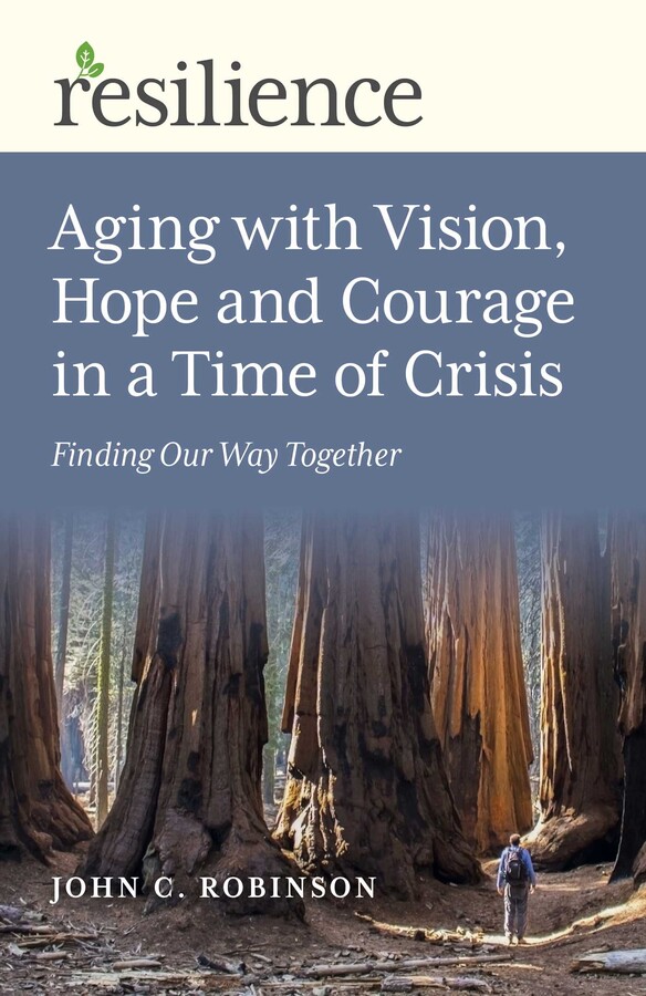 Aging with Vision, Hope and Courage in a Time of Crisis | Book by John ...