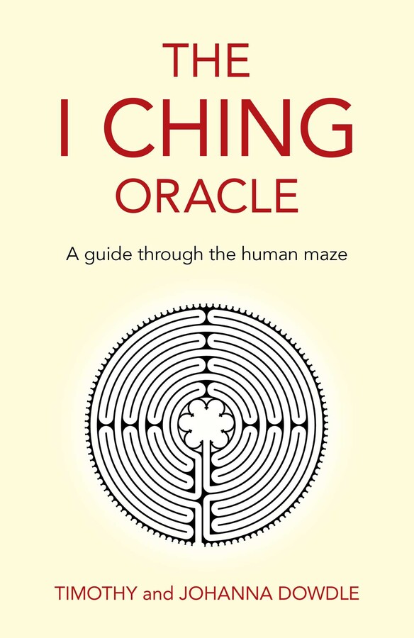 I Ching Oracle: A Guide Through The Human Maze | Book by Timothy Dowdle ...