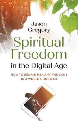 Spiritual Freedom in the Digital Age eBook by Jason Gregory | Official ...