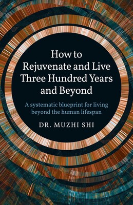 How to Rejuvenate and Live Three Hundred Years and Beyond | Book by ...
