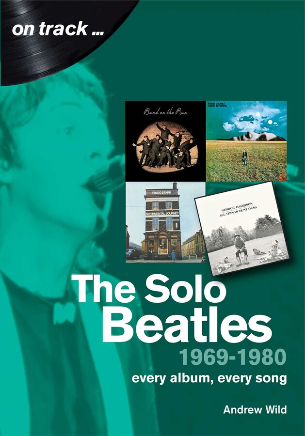 The Solo Beatles 1969-1980 | Book by Andrew Wild | Official Publisher ...