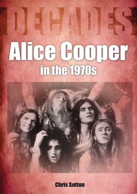 Alice Cooper in the 1970s | Book by Chris Sutton | Official Publisher ...