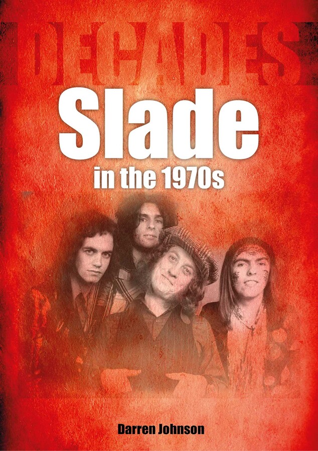 Slade in the 1970s | Book by Darren Johnson | Official Publisher Page ...