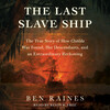 The Last Slave Ship | Book by Ben Raines | Official Publisher Page ...