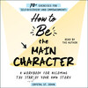 How to Be the Main Character | Book by Crystal St. John | Official ...