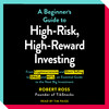 A Beginner's Guide to High-Risk, High-Reward Investing | Book by Robert ...