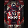 The Last Hero | Book by Linden A. Lewis | Official Publisher Page ...