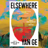Elsewhere | Book by Yan Ge | Official Publisher Page | Simon & Schuster ...