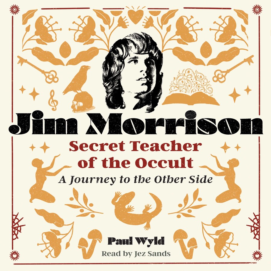 Jim Morrison, Secret Teacher of the Occult Audiobook by Paul Wyld, Jez ...