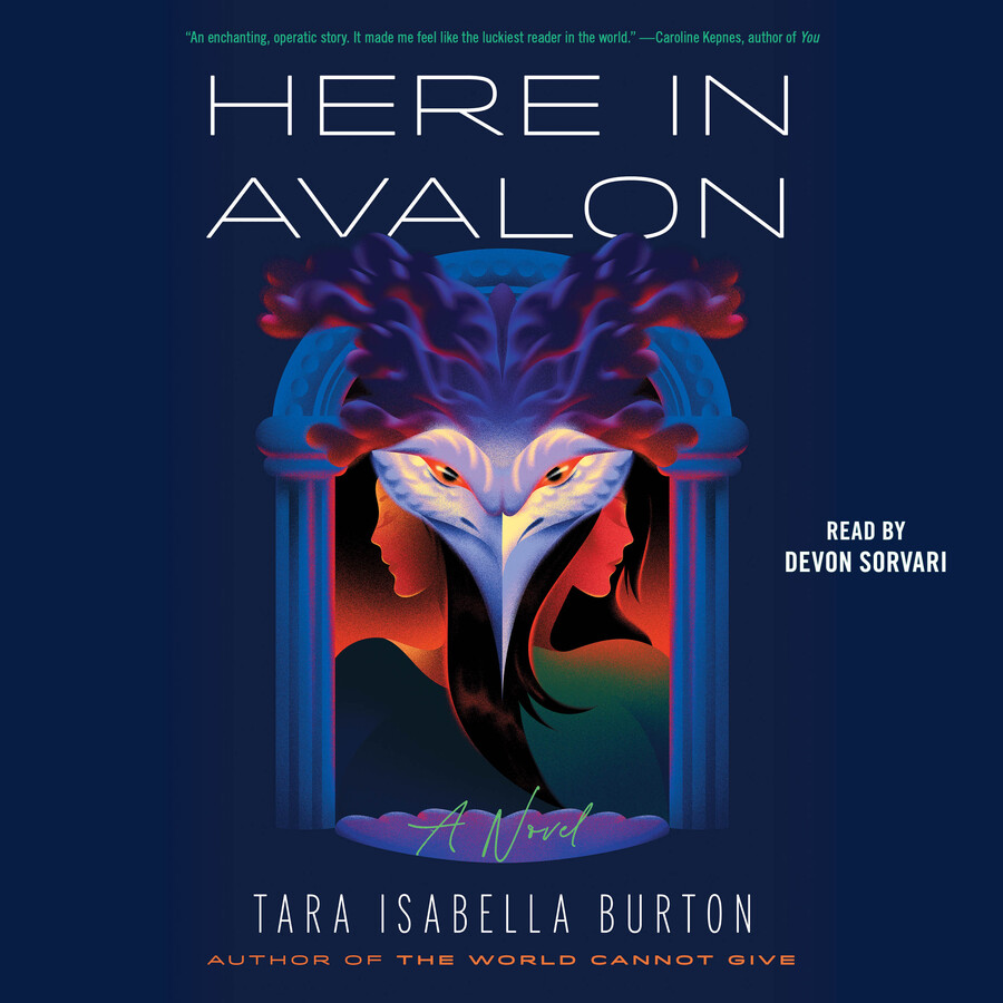 Here in Avalon Audiobook by Tara Isabella Burton, Devon Sorvari ...