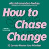 How to Chase Change Audiobook by Alexis Fernandez-Preiksa | Official ...